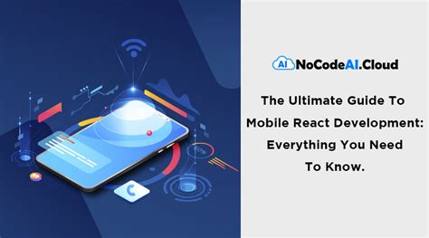 The Ultimate Guide To React Native Development Everything You Need To Know NoCodeAI Cloud