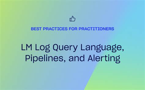 Best Practices For Practitioners Log Query Language Pipelines And Alerting Logicmonitor 17961