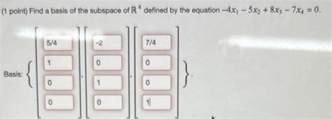 Solved (1 point) Find a basis of the subspace of R4 defined | Chegg.com