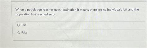 Solved When A Population Reaches Quasi Extinction It Means