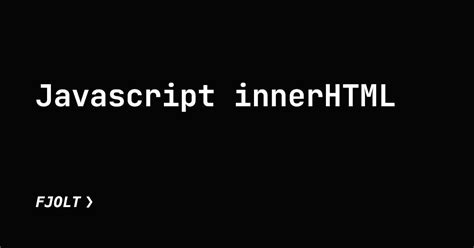 Understanding Innerhtml In Javascript Hackernoon