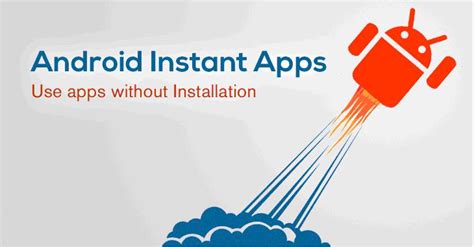 android instant app run apps quickly without installation mobile