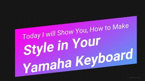 How To Make Style In Your Yamaha Psr S Keyboard 670700710750770