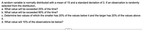 Solved A Random Variable Is Normally Distributed With A Mean