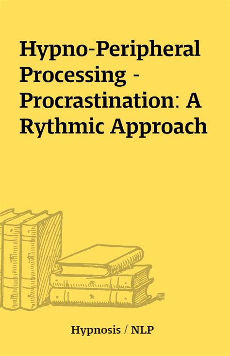 hypno peripheral processing procrastination a rythmic approach