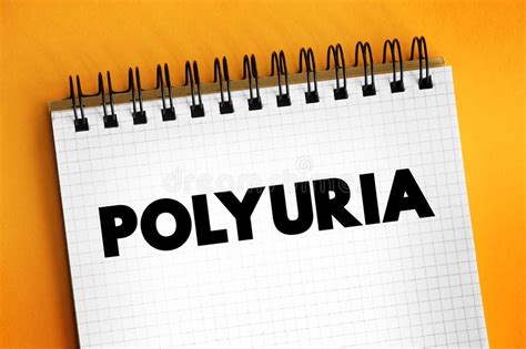 Polyuria Is Excessive Or An Abnormally Large Production Or Passage Of