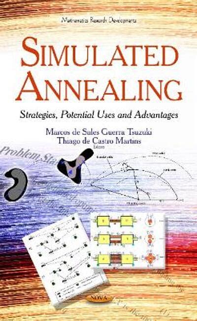 Simulated Annealing Strategies Potential Uses And Advantages