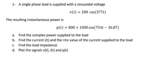 Solved 1 A Single Phase Load Is Supplied With A Sinusoidal