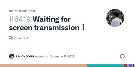 waiting for screen transmission！ · issue 6419 · rustdesk rustdesk · github