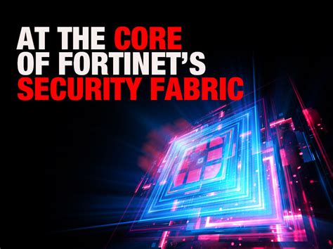 At The Core Of Fortinets Security Fabric… Exclusive Networks Usa