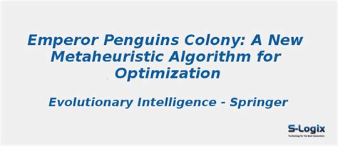 Emperor Penguins Colony A New Metaheuristic Algorithm For Optimization S Logix
