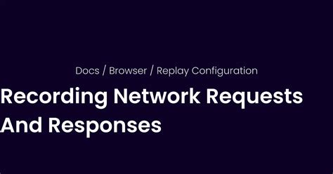 recording network requests and responses