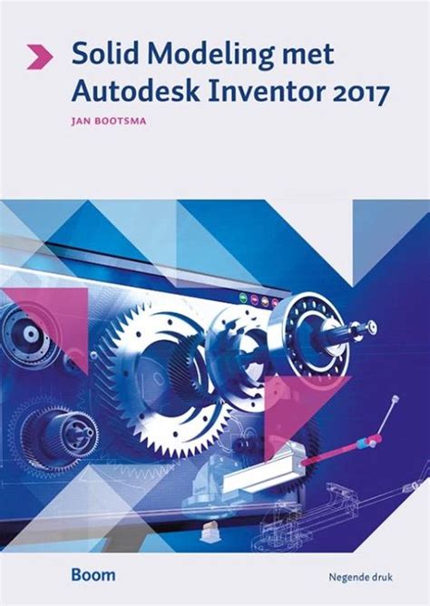 Solid Modeling Met Autodesk Inventor 2017 2017 9789058757630 Jan