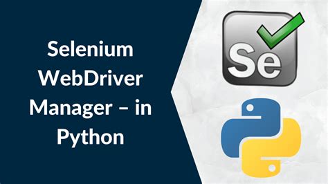 Selenium WebDriver Manager In Python CP SAT Certified Professional Selenium Automation
