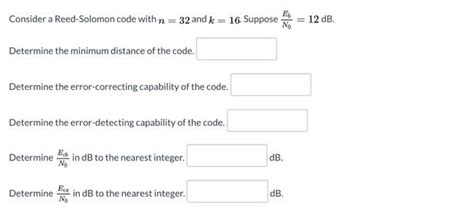 Solved Consider A Reed Solomon Code With N 32 And K 16