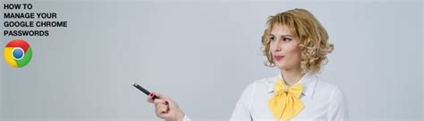 How To Manage Passwords On Google Chrome Complete Guide