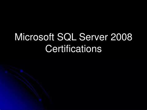 Ppt Microsoft Sql Server 2008 Certifications Powerpoint Presentation Id677877 Ppt Microsoft Sql Server 2008 Certifications Powerpoint Presentation Id677877