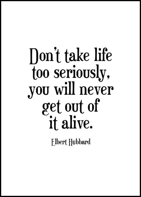 Dont Take Life Too Seriously You Will Never Get Out Of It Alive Poster Moderna Galleriet