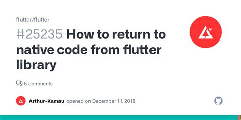 How To Return To Native Code From Flutter Library Issue Flutter Flutter GitHub