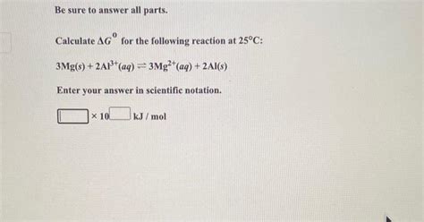 Solved Be sure to answer all parts Calculate ΔG for the Chegg