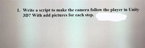 Solved Write A Script To Make The Camera Follow The Player Chegg