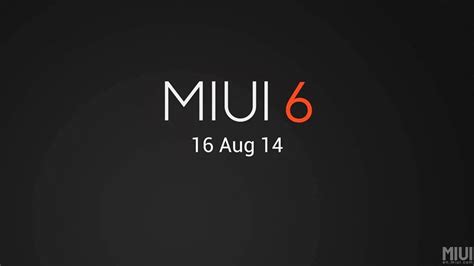Miui 6 Open For Beta Testing On August 16