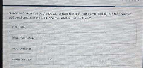 Scrollable Cursors Can Be Utilized With A Multi Row Fetch In Batch Cobol But They Need An