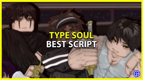 Best Type Soul Script 2023 Gamer Tweak