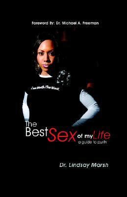 The Best Sex Of My Life A Guide To Purity By Lindsay Marsh Goodreads