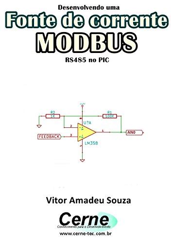 Desenvolvendo Uma Fonte De Corrente Modbus Rs485 No Pic Ebook Resumo Ler Online E Pdf Por