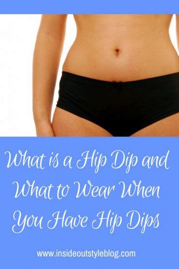 What Is A Hip Dip And What To Wear When You Have Hip Dips Inside Out Style