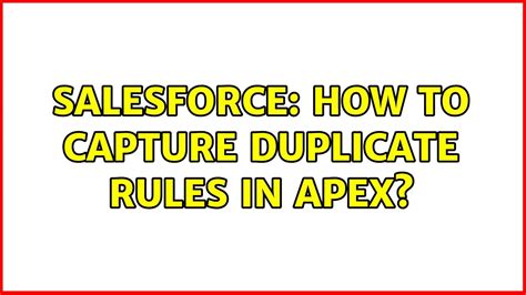 Salesforce How To Capture Duplicate Rules In Apex Youtube
