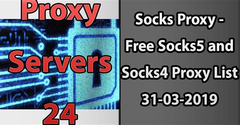 Socks Proxy Free Socks5 And Socks4 Proxy List 31 03 2019