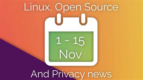 linux open source and privacy news 1st to 15th november