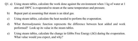 solved q1 a using steam tables calculate the work done