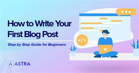 how to write your first blog post everything you need to know about