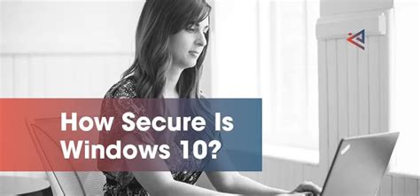Exploring Windows 10 Security Is Your Data Safe Executech