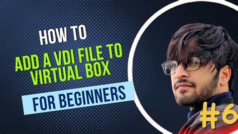 6 How To Add A Vdi File To Virtual Box Youtube