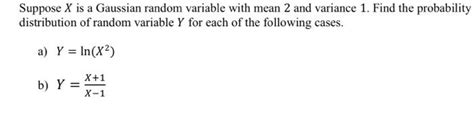 Solved Suppose X Is A Gaussian Random Variable With Mean 2