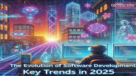 The Evolution Of Software Development Key Trends In 2025 Techbu Site