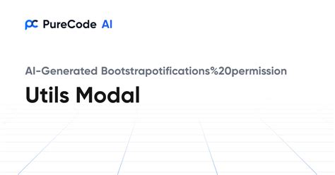 Build Great Bootstrapotifications Permission Utils Modal Components Faster Using Ai Tools