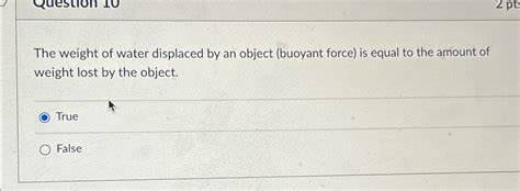 Solved The Weight Of Water Displaced By An Object Buoyant