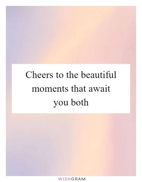 Cheers To The Beautiful Moments That Await You Both Messages Wishes