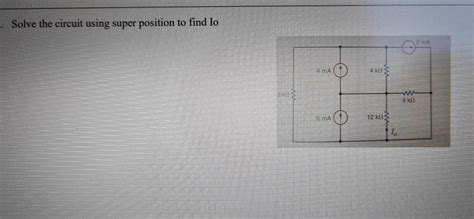 Solved Solve The Circuit Using Super Position To Find Lo Chegg