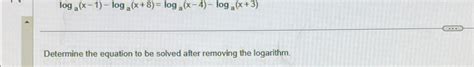 Solved Loga X 1 Loga X 8 Loga X 4 Loga X 3 Determine The Chegg Com