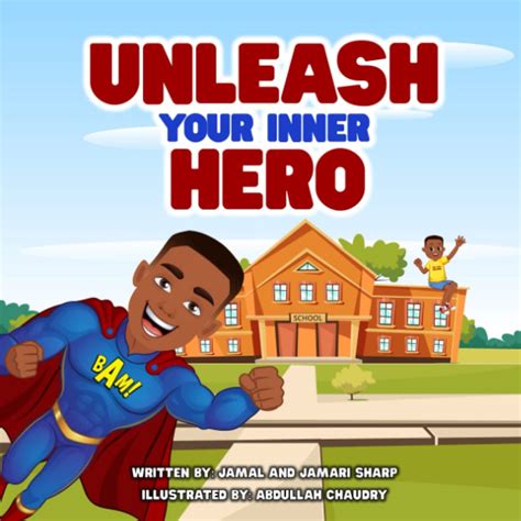 Unleash Your Inner Hero Sharp Jamal Sharp Jamari Chaudry Abdullah