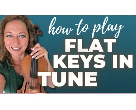 How To Play Flat Keys In Tune Like A Pro Broadbent School Of Violin