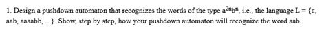 solved 1 design a pushdown automaton that recognizes the