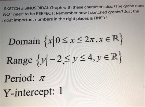Solved Sketch A Sinusoidal Graph With These Characteristics