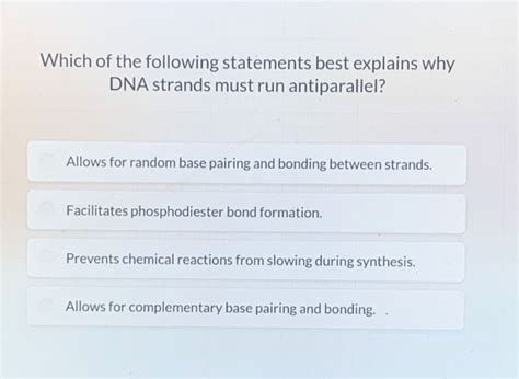 Which Of The Following Statements Best Explains Why Dna Strands Must